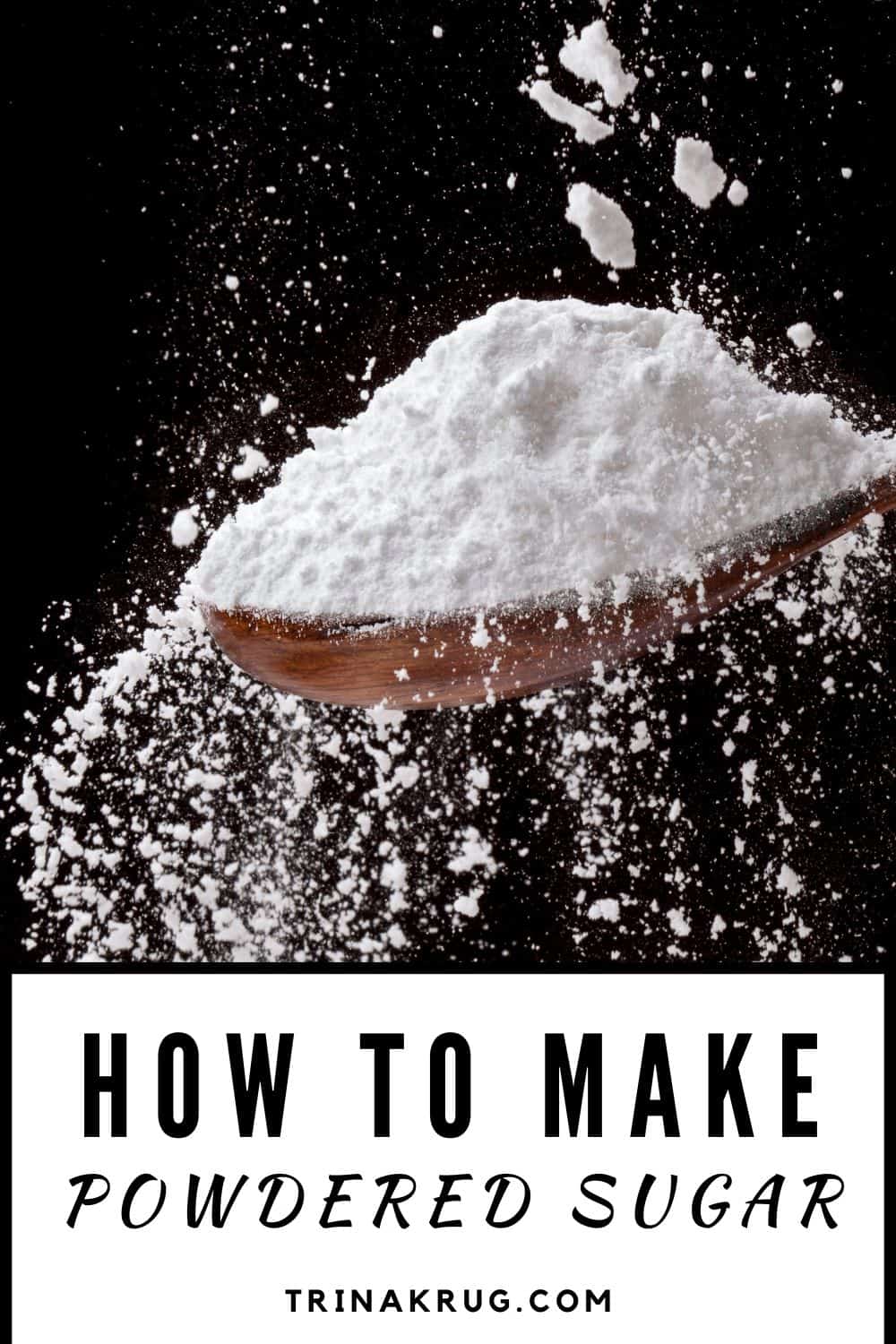 How to Make Powdered Sugar - Trina Krug
