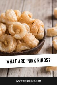 What Are Pork Rinds? - Trina Krug