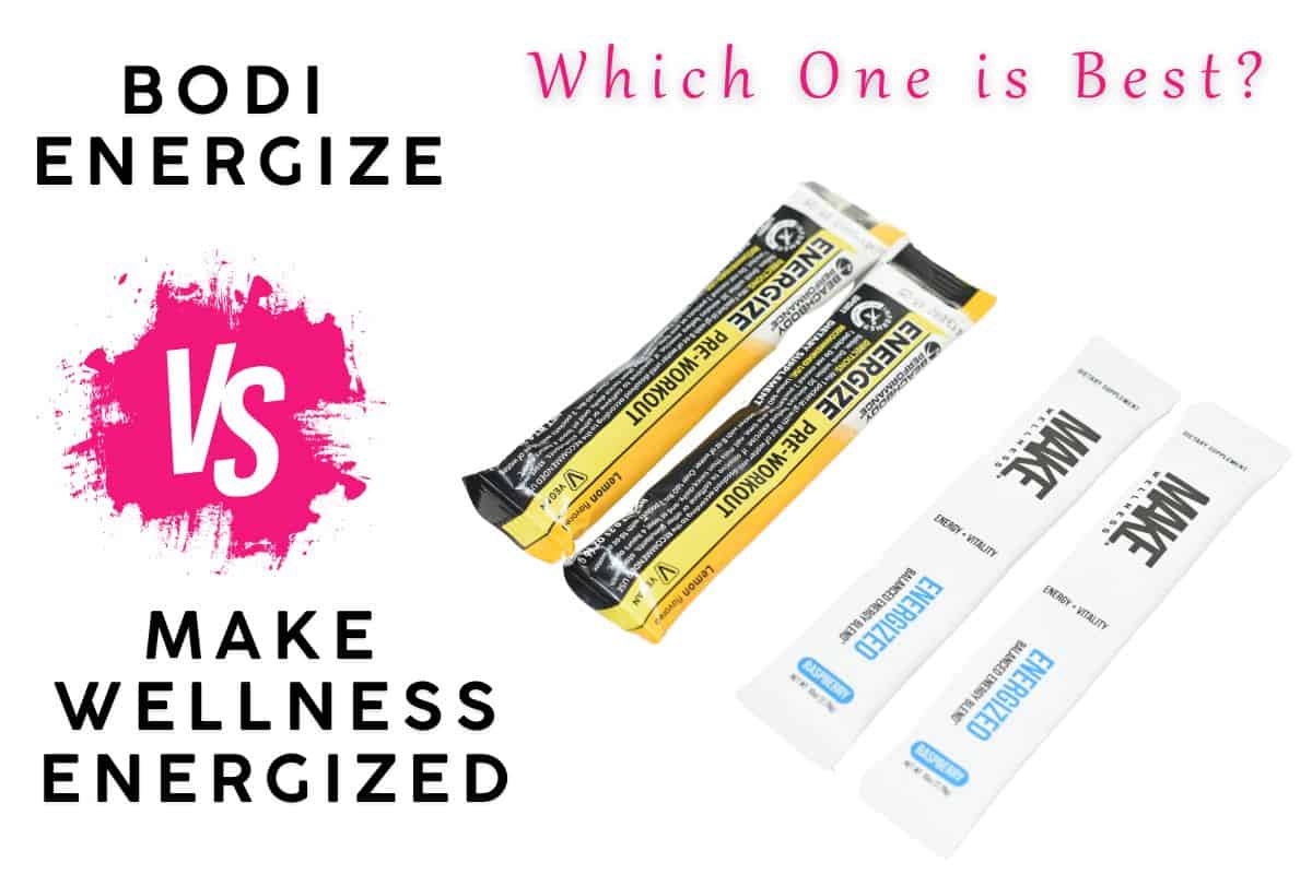 BODi Energize vs. MAKE Wellness ENERGIZED: A Straightforward Supplement ...